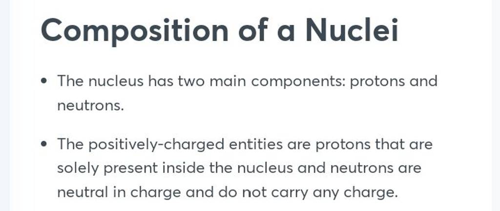 Composition of a Nuclei - The nucleus has two main components: protons an..