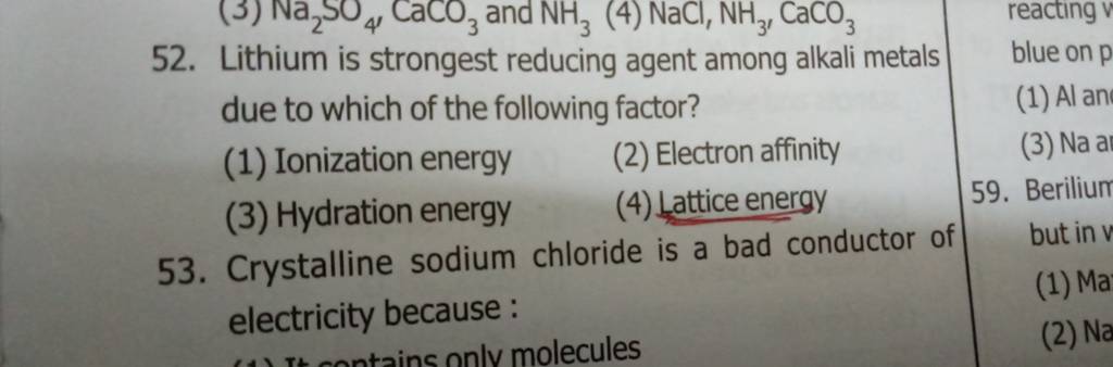 Lithium is strongest reducing agent among alkali metals due to which of t..