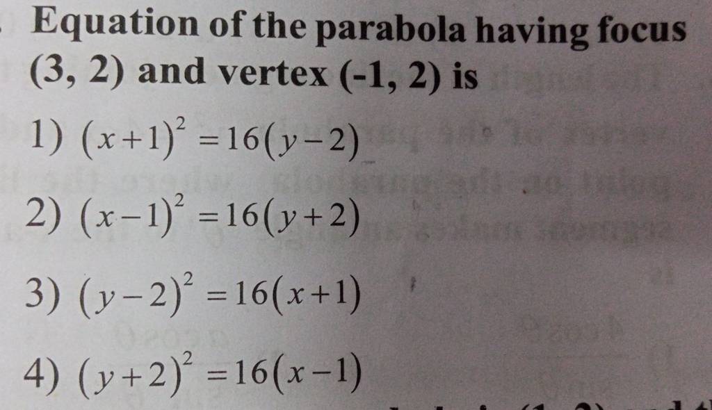 Equation of the parabola having focus (3,2) and vertex (−1,2) is | Filo
