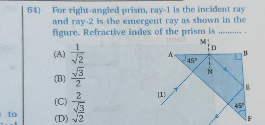 For right-angled prism, ray-1 is the incident ray and ray-2 is the emerg..