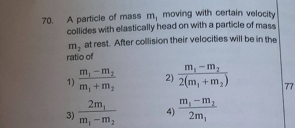A Particle Of Mass M1 Moving With Certain Velocity Collides With Elastic