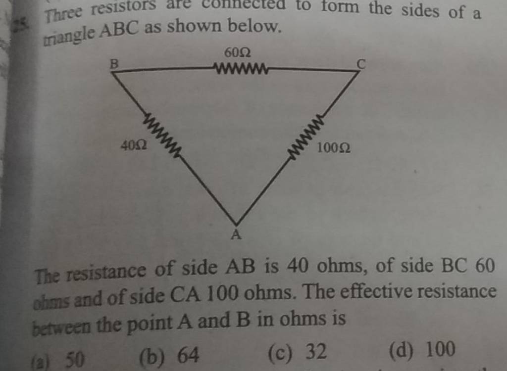 triangle ABC as shown below. The resistance of side AB is 40ohms, of side..