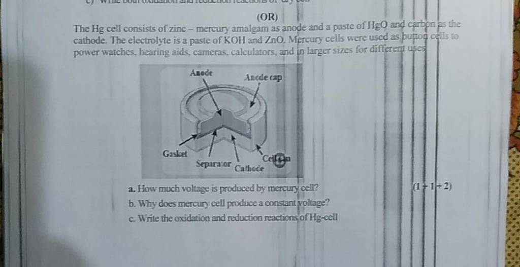 The Hg cell consists of zine - mercury amalgam as anode and a paste of Hg..