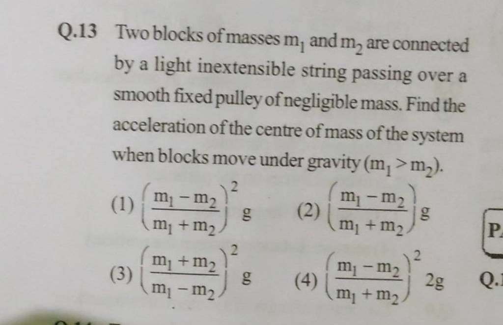 Q.13 Two blocks of masses m1 and m2 are connected by a light inextensib..