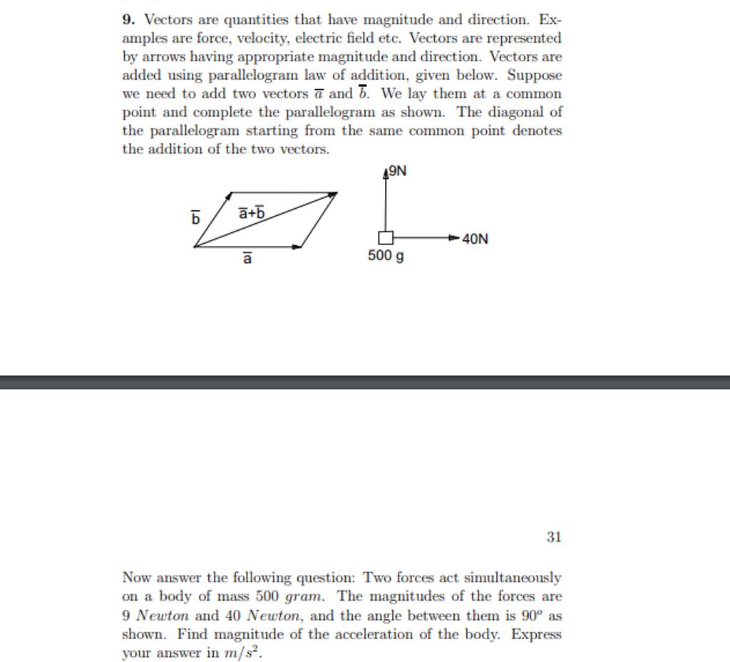 9. Vectors are quantities that have magnitude and direction. Examples are..