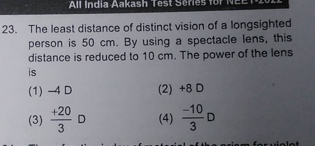 The least distance of distinct vision of a longsighted person is 50 cm. B..