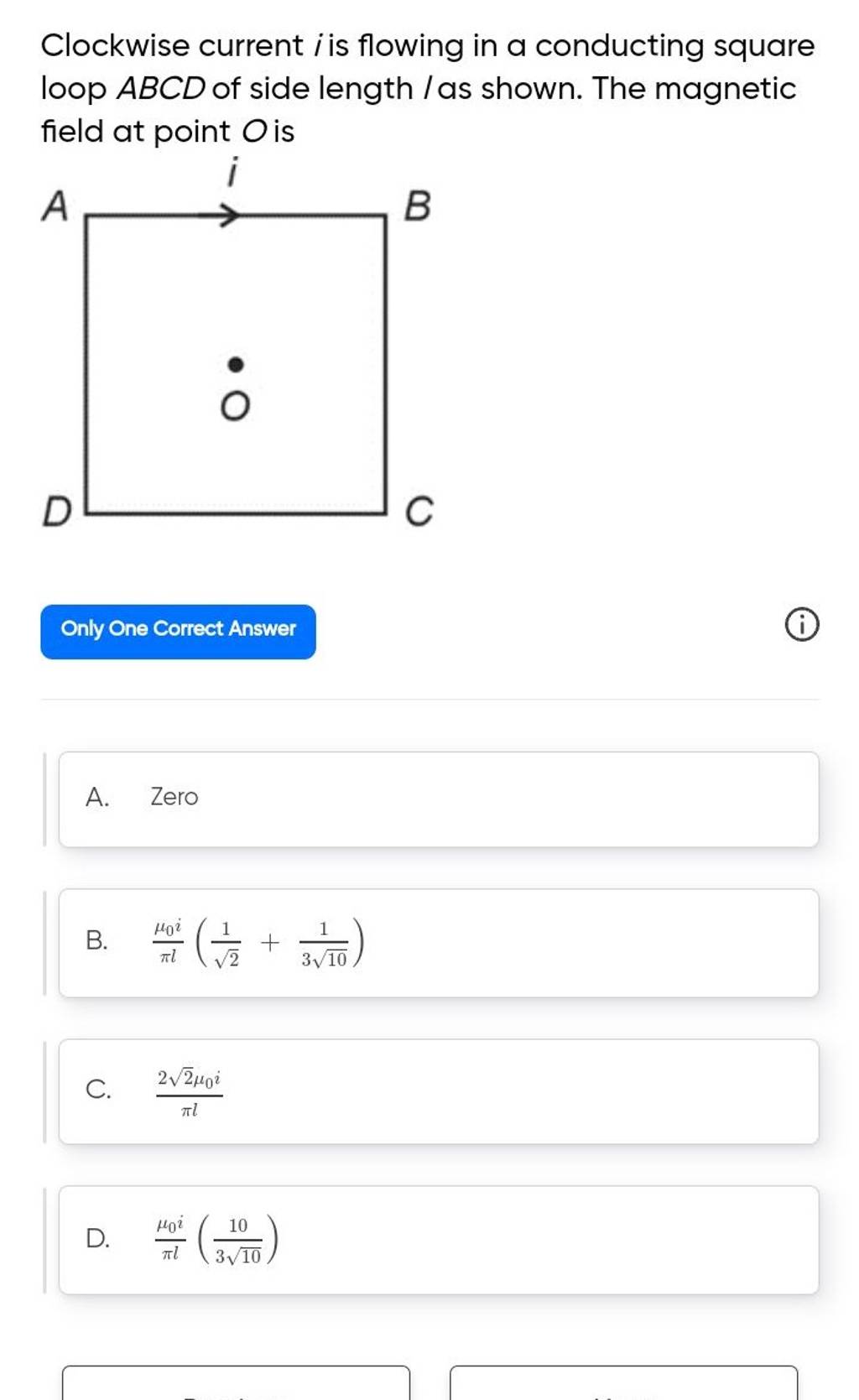 Clockwise current i is flowing in a conducting square loop ABCD of side l..