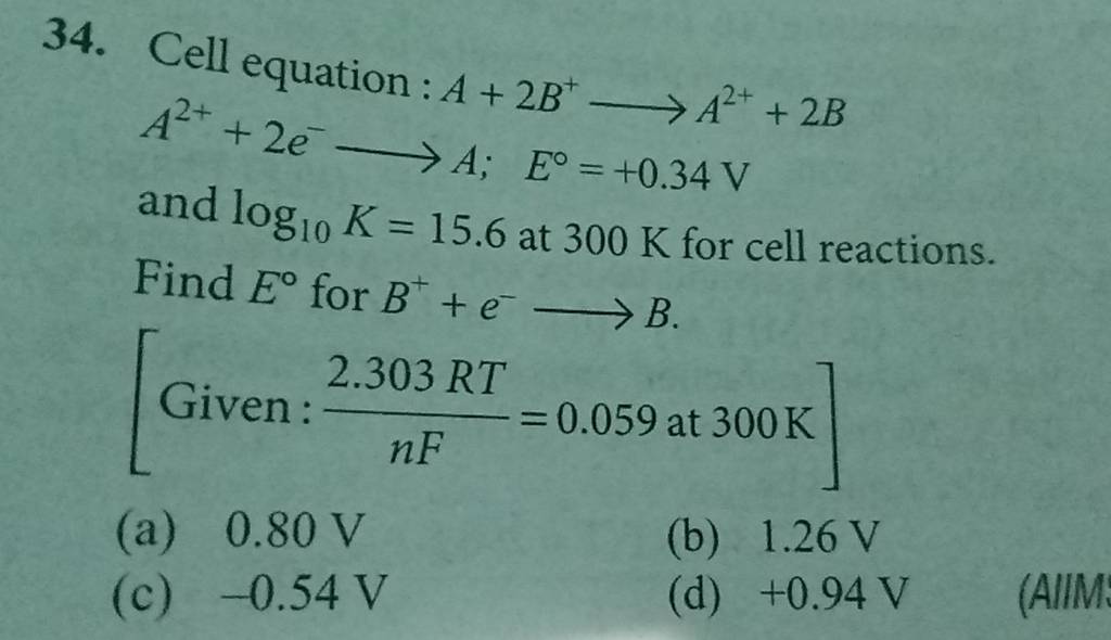 Cell equation: A+2B+ A2++2B A2++2e− A;E∘=+0.34 V and log10 K=15.6 at 300