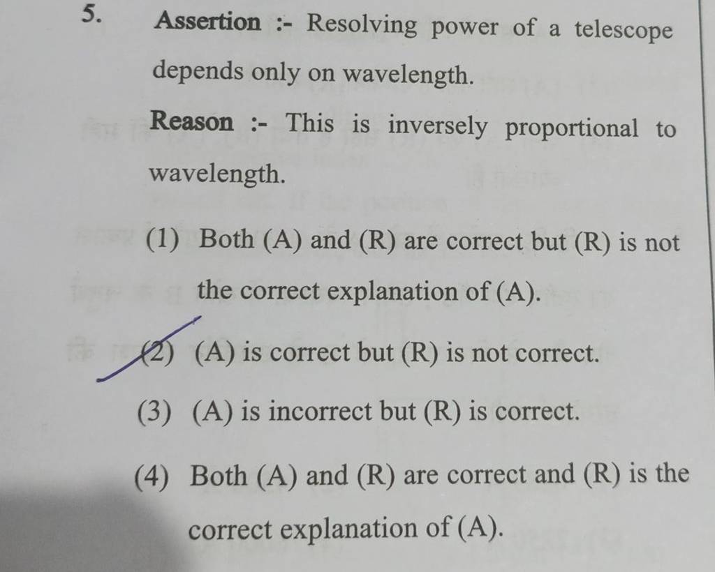 Assertion :- Resolving power of a telescope depends only on wavelength. R..