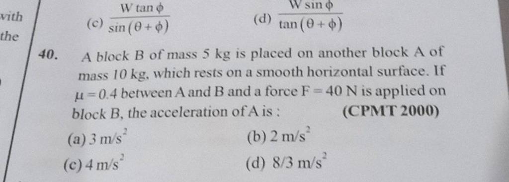 A block B of mass 5 kg is placed on another block A of mass 10 kg, which