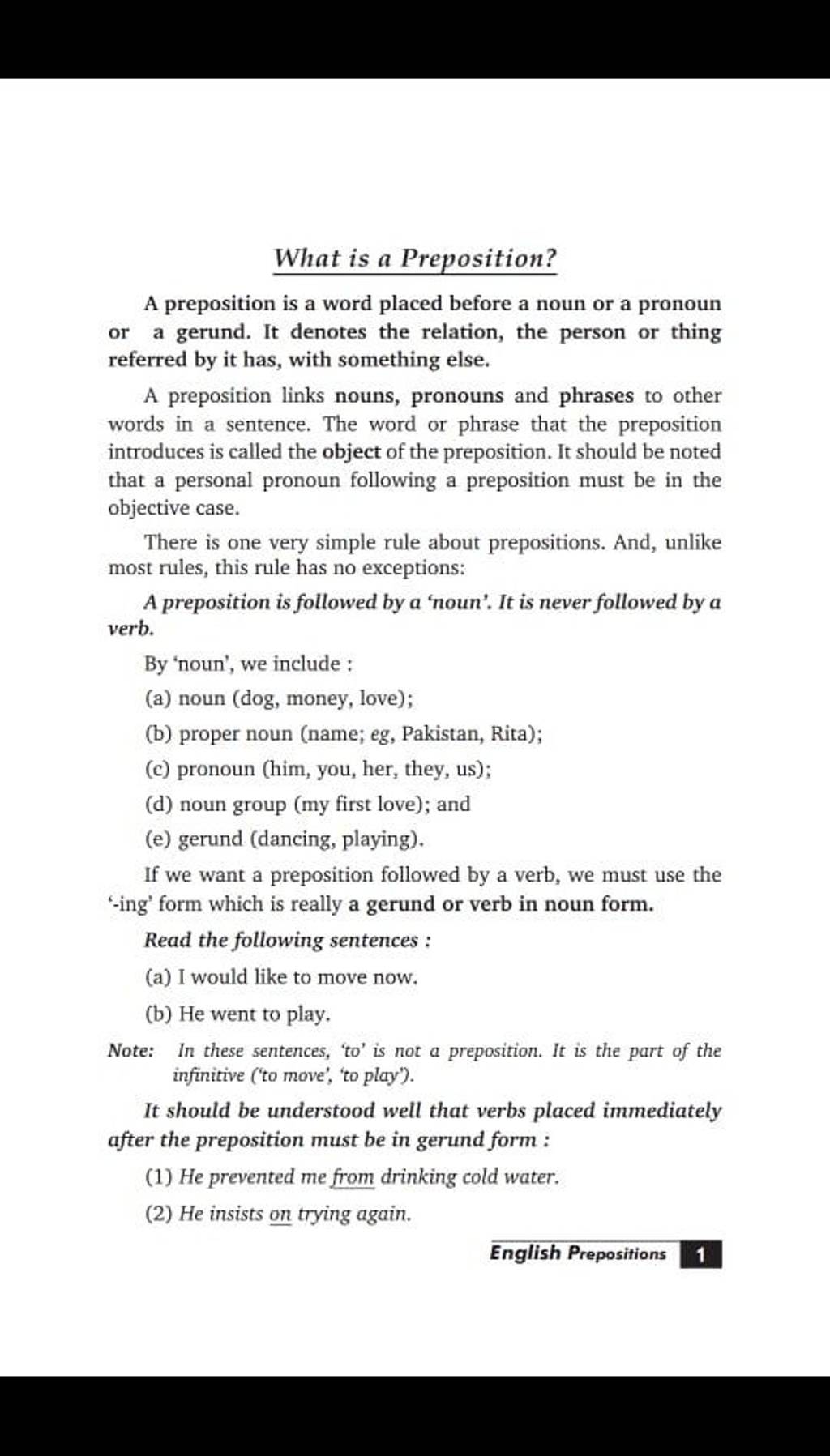 What is a Preposition? A preposition is a word placed before a noun or a