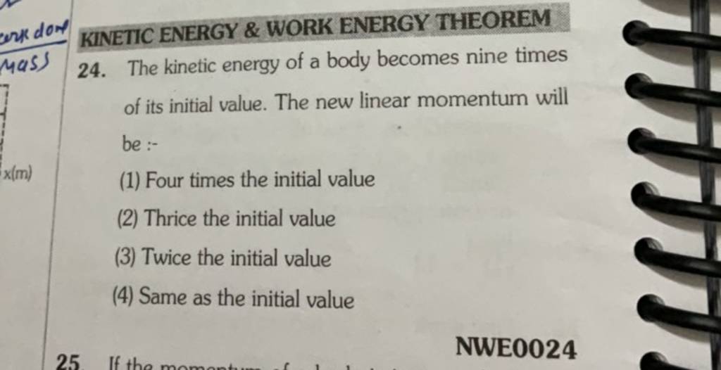 KINETIC ENERGY \& WORK ENERGY THEOREM 24. The kinetic energy of a body be..