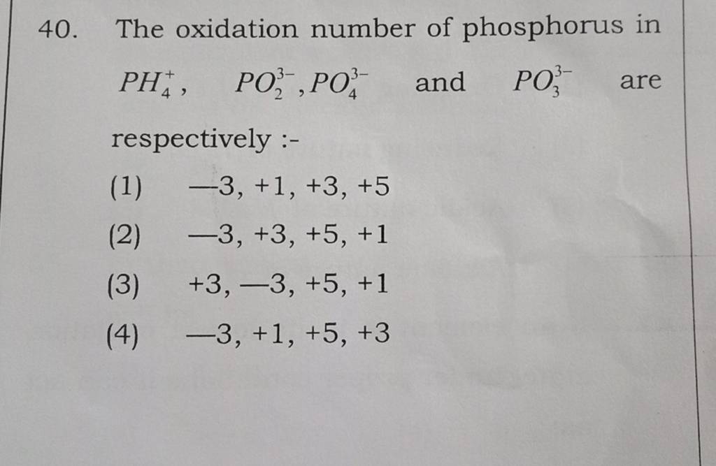 The oxidation number of phosphorus in PH4+ ,PO23− ,PO43− and PO33− are