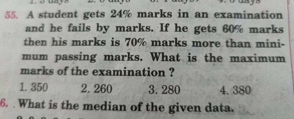 55. A student gets 24% marks in an examination and he fails by marks. If