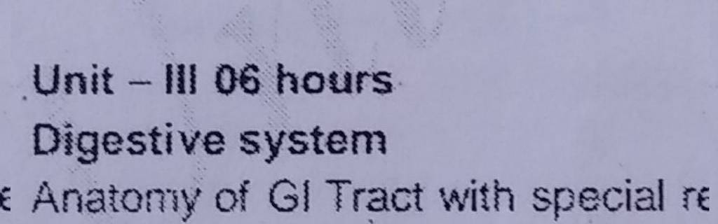 Unit-II) 06 hours Digestive system E Anatomy of Gl Tract with special re