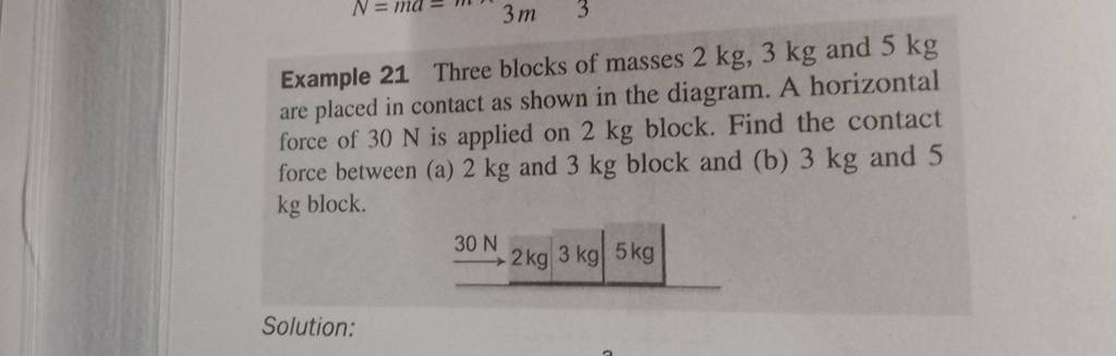 Example 21 Three blocks of masses 2 kg,3 kg and 5 kg are placed in contac..