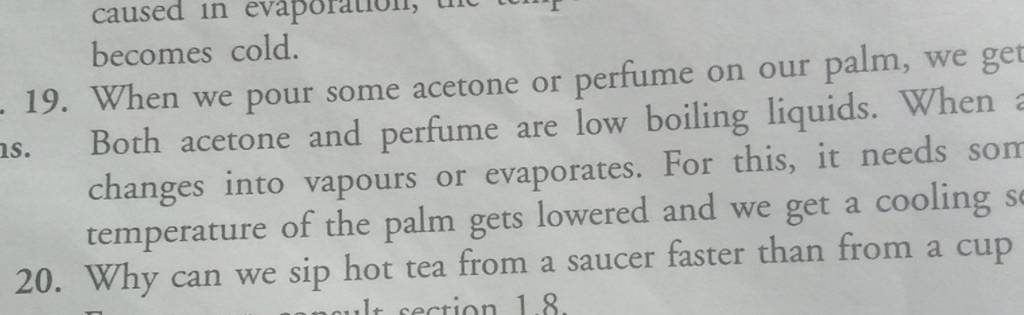 becomes cold. 19. When we pour some acetone or perfume on our palm, we ge..