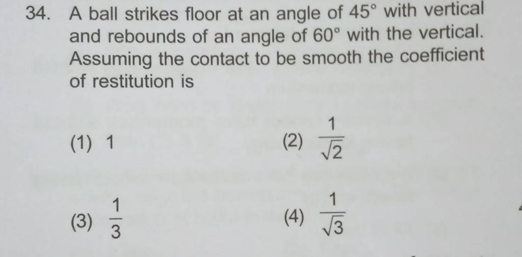 A ball strikes floor at an angle of 45∘ with vertical and rebounds of an