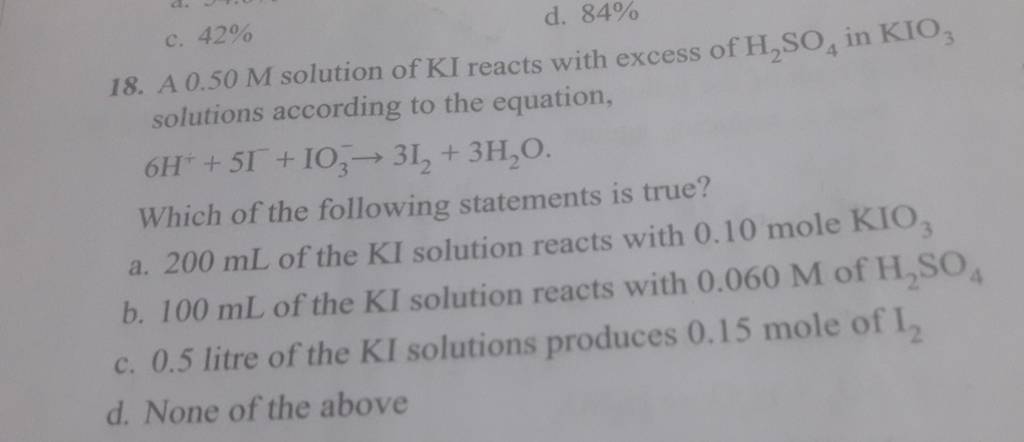 A 0.50M solution of KI reacts with excess of H2 SO4 in KIO3 solutions a..