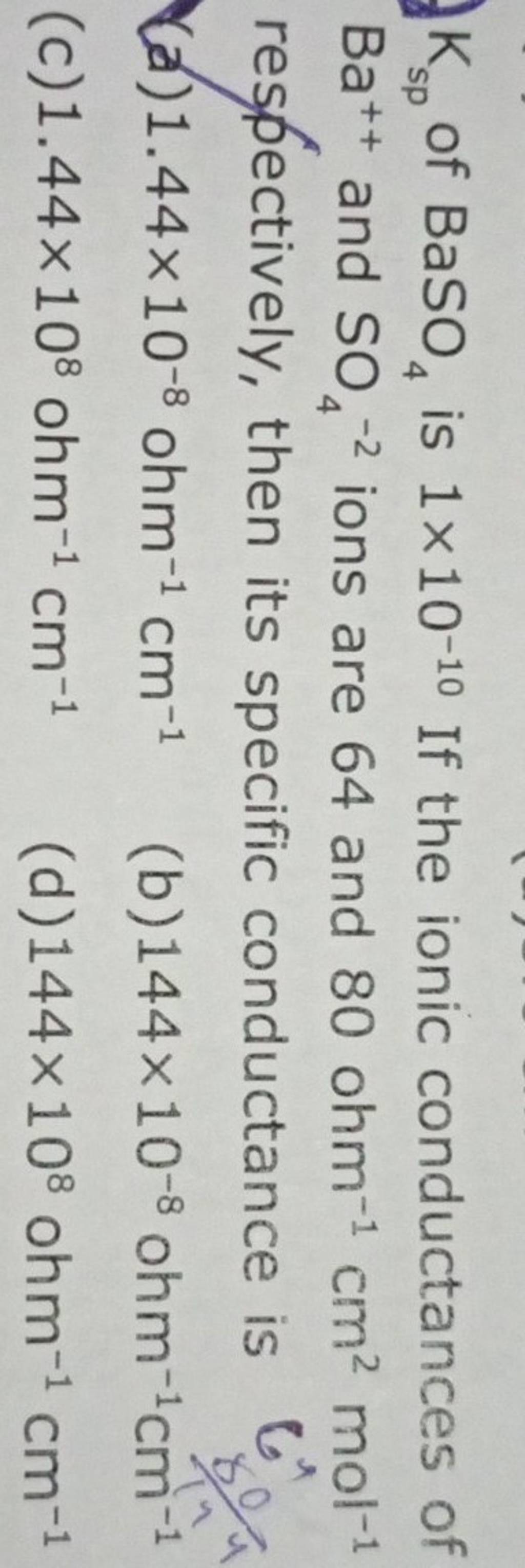 Ksp of BaSO4 is 1×10−10 If the ionic conductances of Ba++and SO4−2 ion..