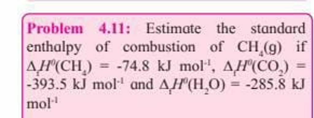 Problem 4.11: Estimate the standard enthalpy of combustion of CH4 ( g) if..