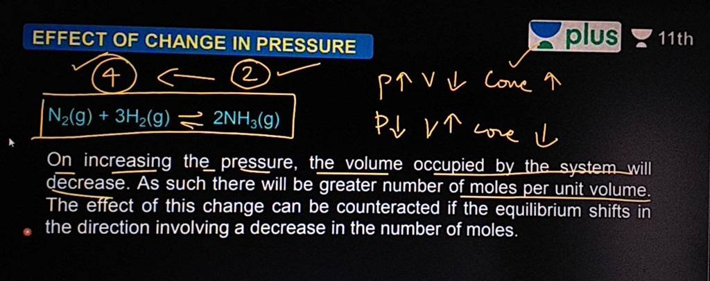 EFFECT OF CHANGE IN PRESSURE plus =11 th On increasing the pressure, the