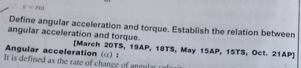 Define angular acceleration and torque. Establish the relation between an.. Define angular acceleration and torque. Establish the relation between an..