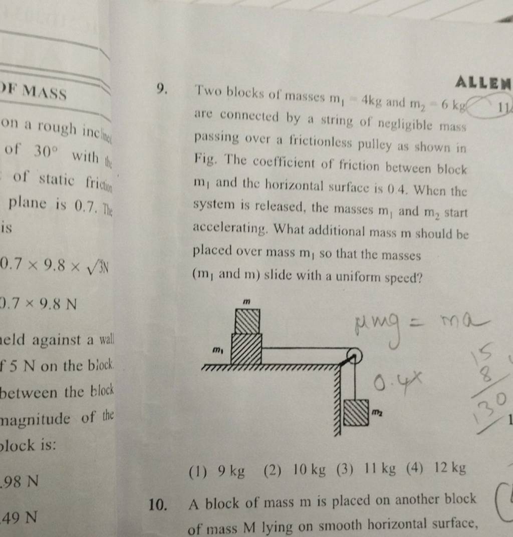 9. Two blocks of masses m1 4kg and m2 =6 kg are connected by a string of 9. Two blocks of masses m1 4kg and m2 =6 kg are connected by a string of