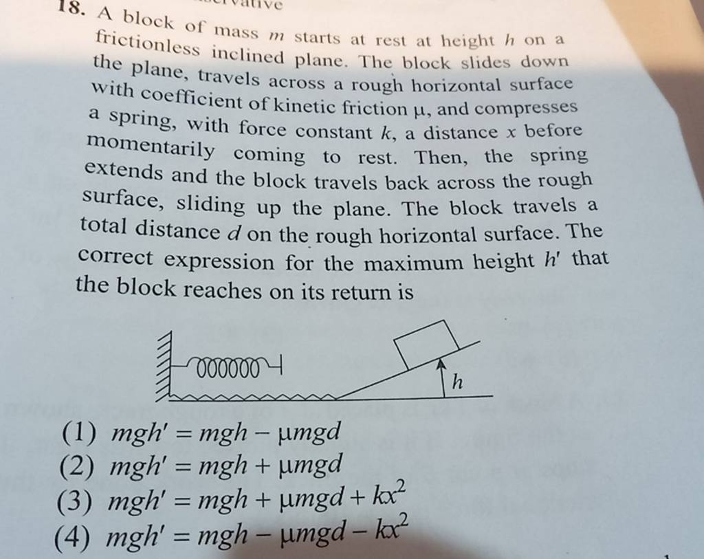 A block of mass m starts at rest at height h on a frictionless inclined p..