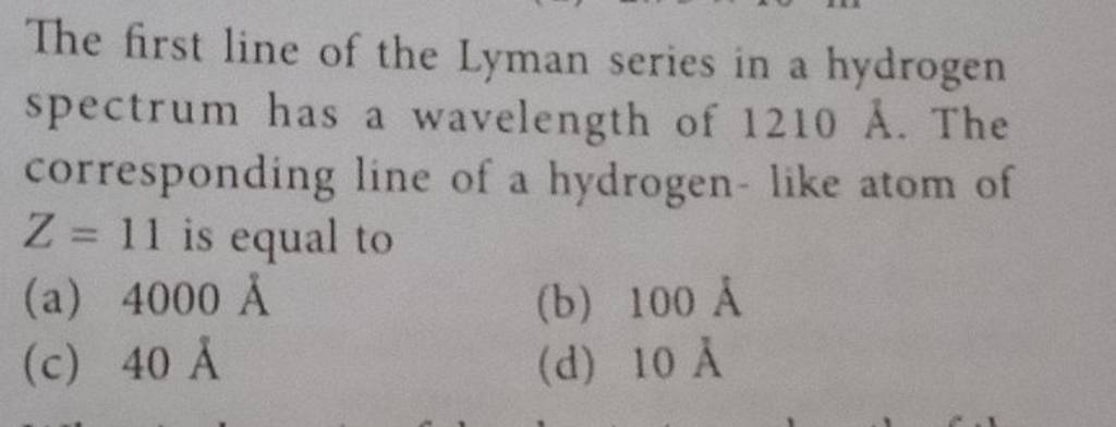 The First Line Of The Lyman Series In A Hydrogen Spectrum Has A Wavelengt