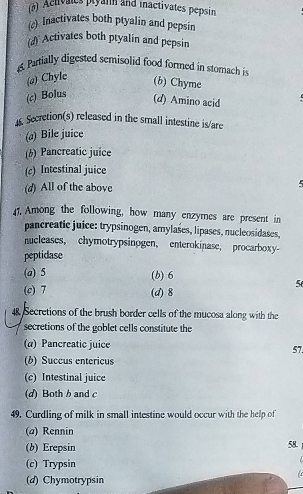 Partially digested semisolid food formed in stomach is | Filo