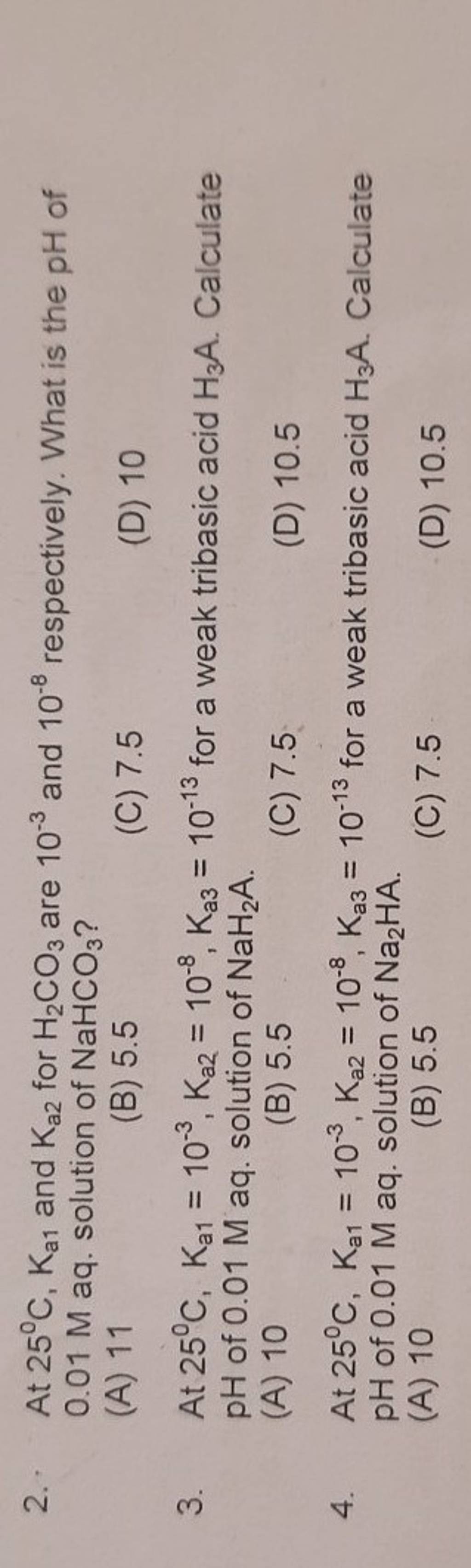 At 25∘C,Ka1 =10−3,Ka2 =10−8,Ka3 =10−13 for a weak tribasic acid H3 A. Ca..
