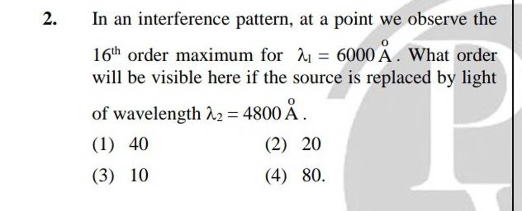 In an interference pattern, at a point we observe the 16th order maximum..