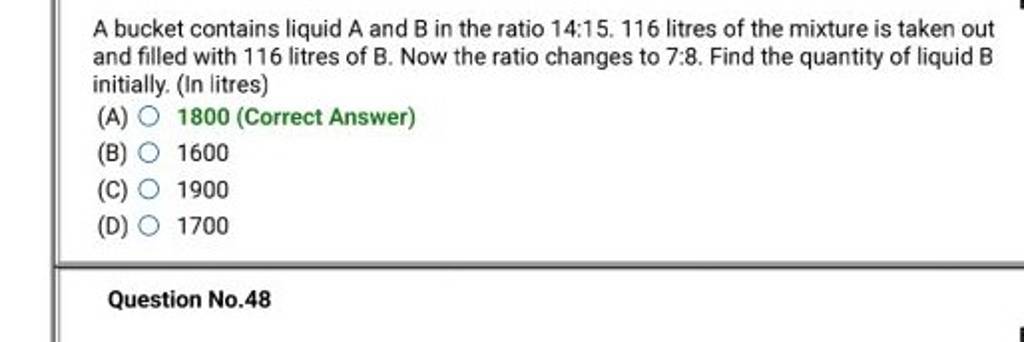 A bucket contains liquid A and B in the ratio 14:15.116 litres of the mix..