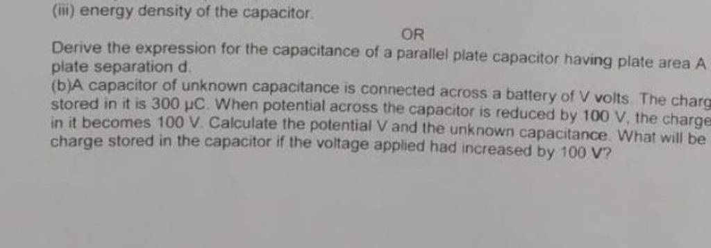 (iii) energy density of the capacitor. Derive the expression for the capa..