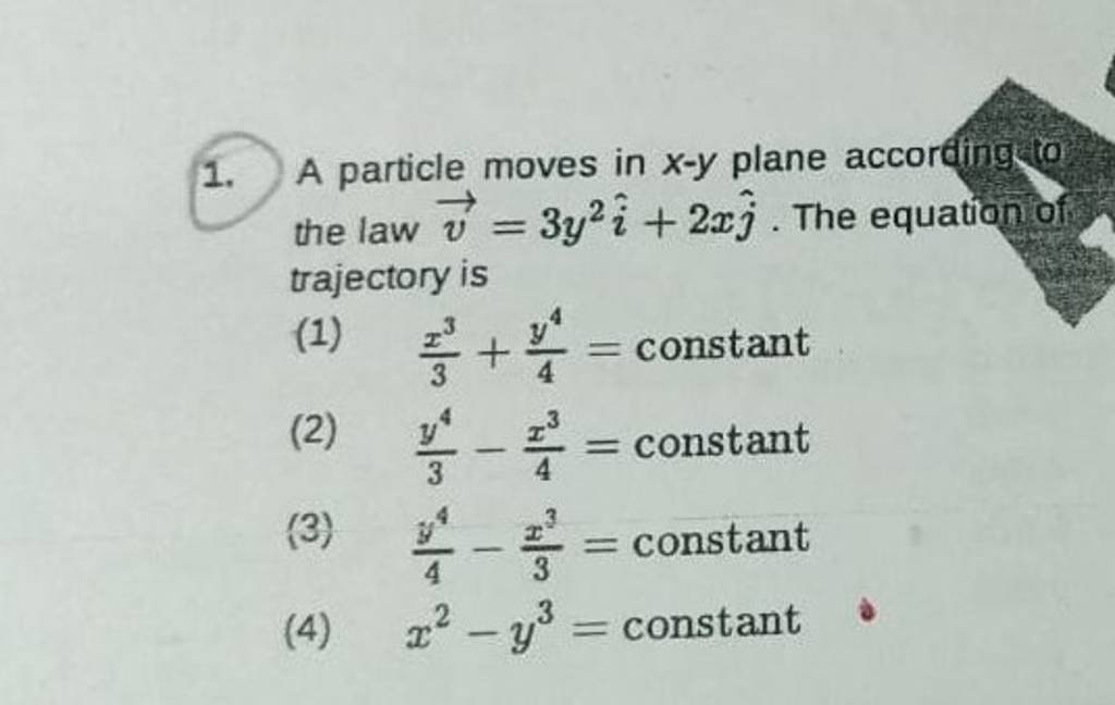 A particle moves in x−y plane according (o) the law v=3y2i^+2xj^ . The eq..