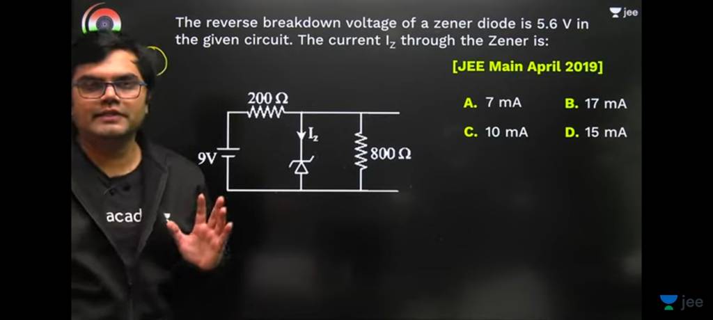 The reverse breakdown voltage of a zener diode is 5.6 V in the given circ..