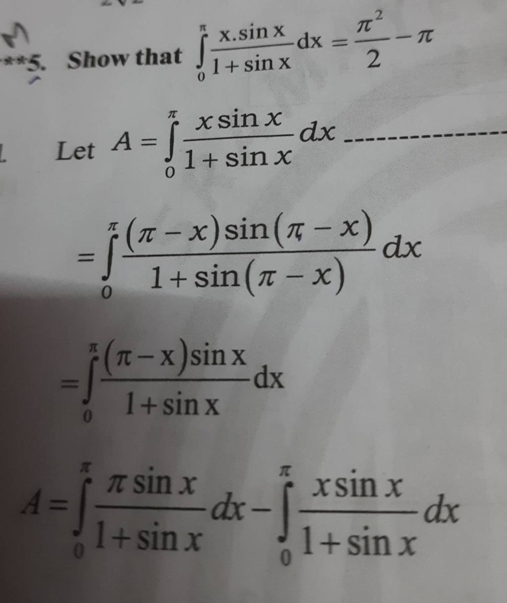 Show that ∫0π 1+sinxx⋅sinx dx=2π2 −π Let A=∫0π 1+sinxxsinx dx A =∫0π 1+si..
