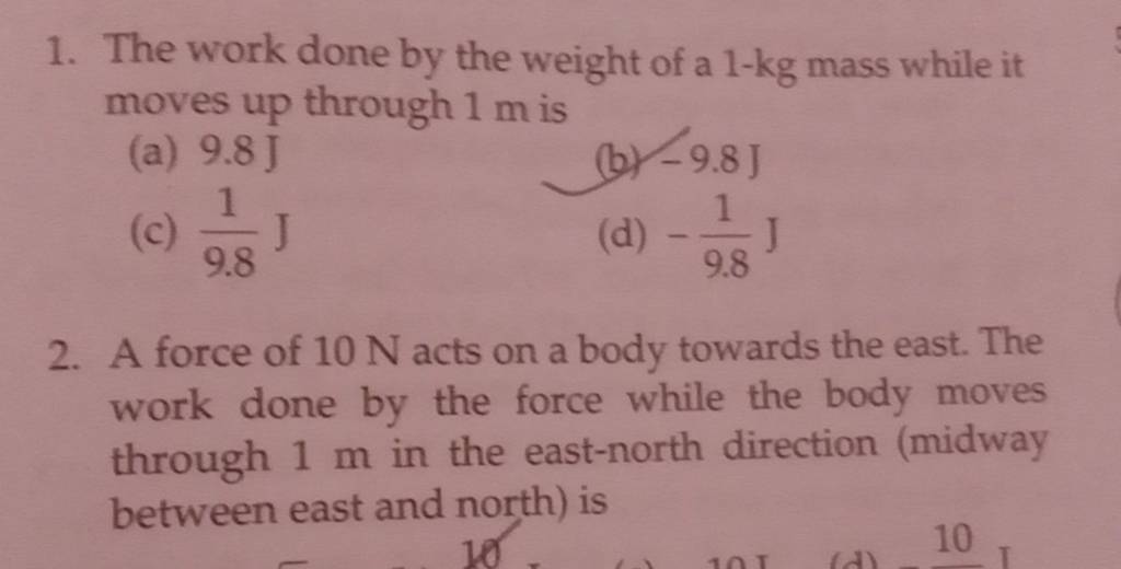 The work done by the weight of a 1−kg mass while it moves up through 1 m
