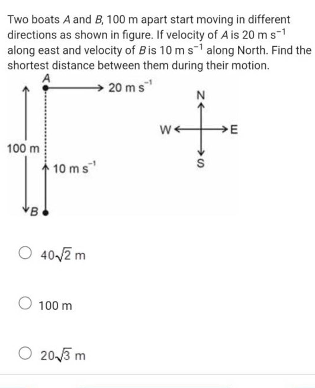 Two boats A and B,100 m apart start moving in different directions as sho..