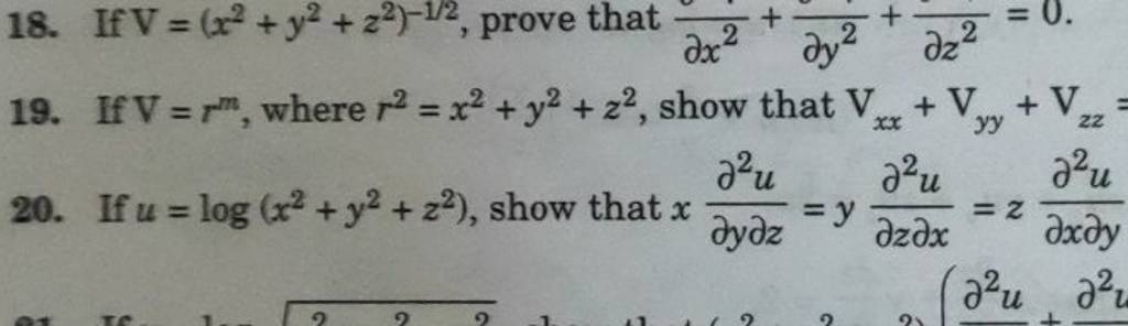 19. If V=rm, where r2=x2+y2+z2, show that Vxx +Vyy +Vzz = 20. If u=log(x2..