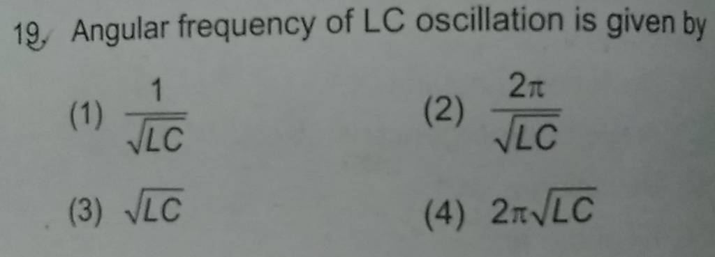 Angular frequency of LC oscillation is given by | Filo