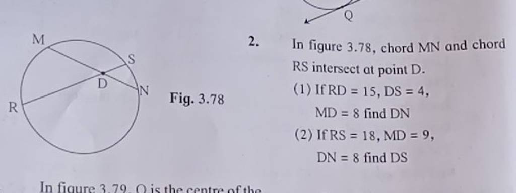 2. In figure 3.78, chord MN and chord RS intersect at point D. Fig. 3.78