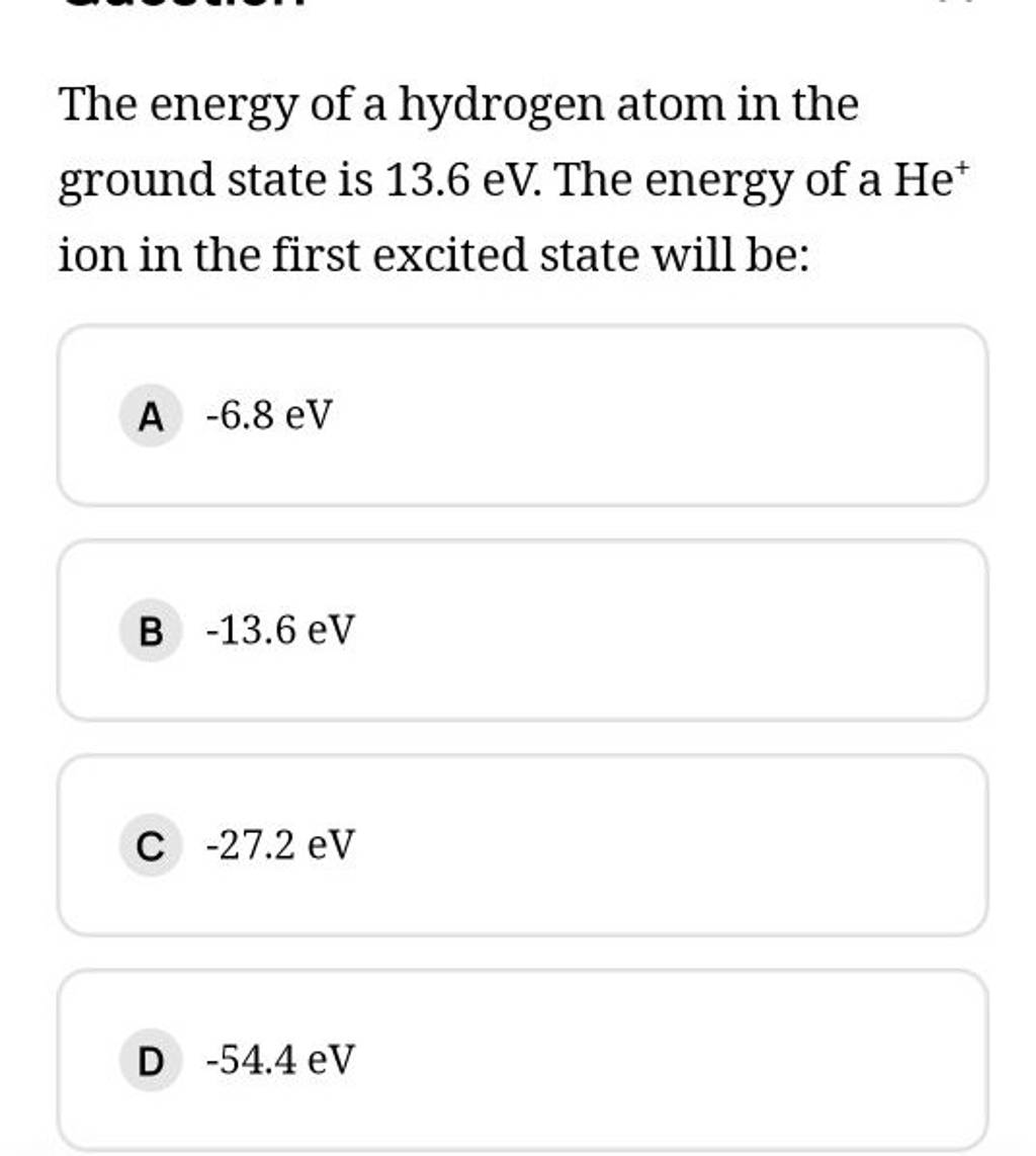 The Energy Of A Hydrogen Atom In The Ground State Is 13 6ev The Energy O