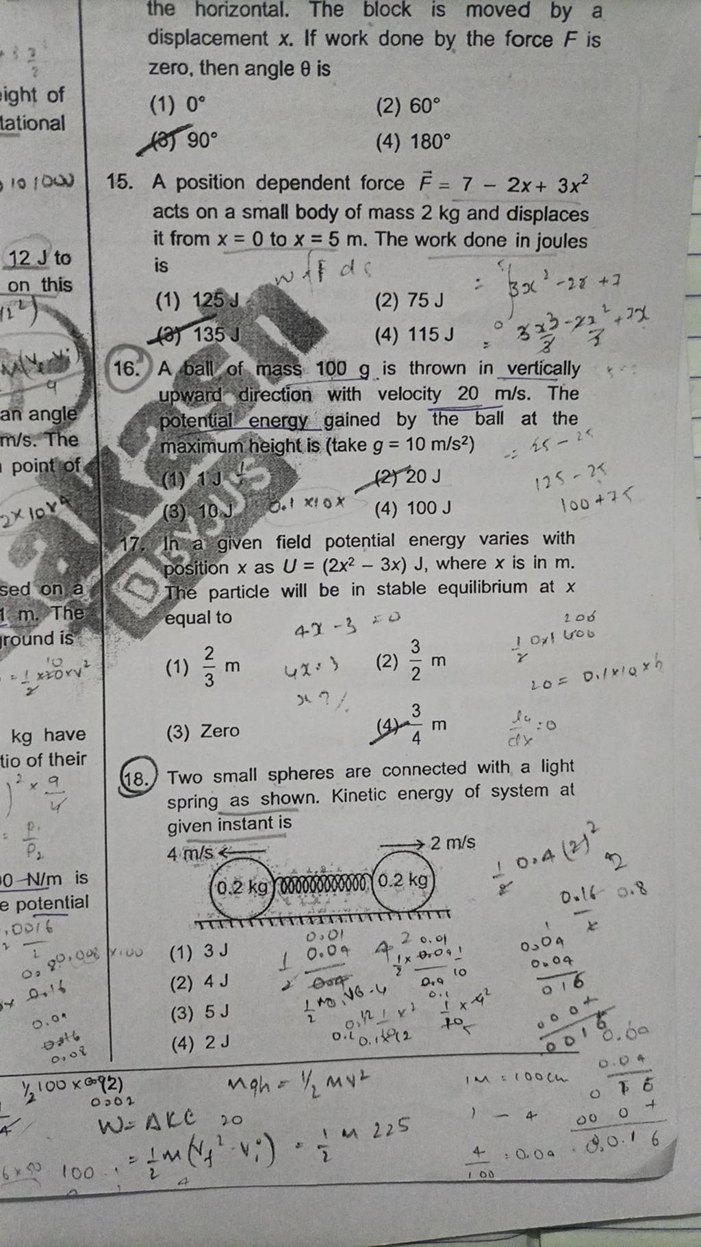 A position dependent force F=7−2x+3x2 acts on a small body of mass 2 kg a..