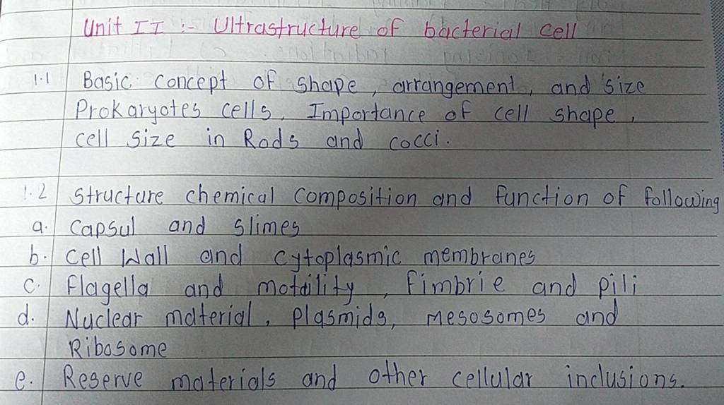 Unit II :- Ultrastructure of bacterial cell Basic concept of shape, arran..