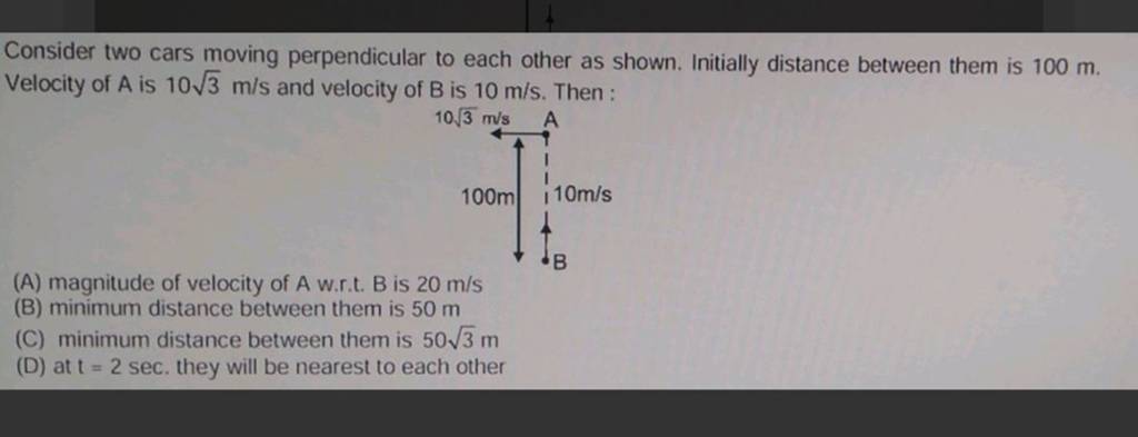 Consider two cars moving perpendicular to each other as shown. Initially