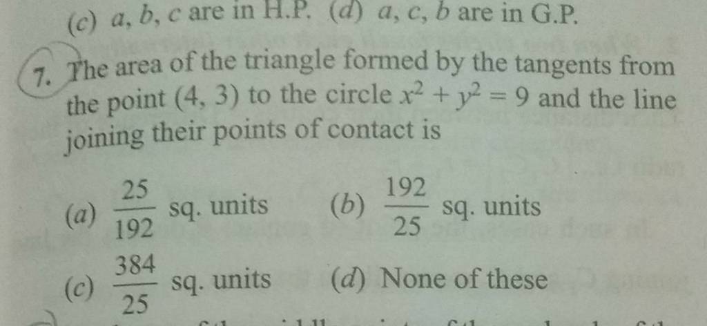 The area of the triangle formed by the tangents from the point (4,3) to t..