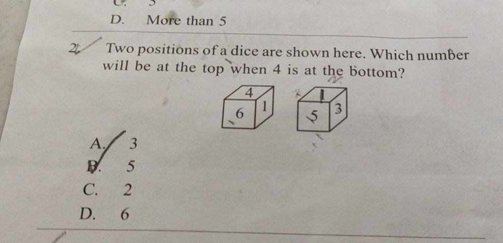 Two positions of a dice are shown here. Which number will be at the top w..