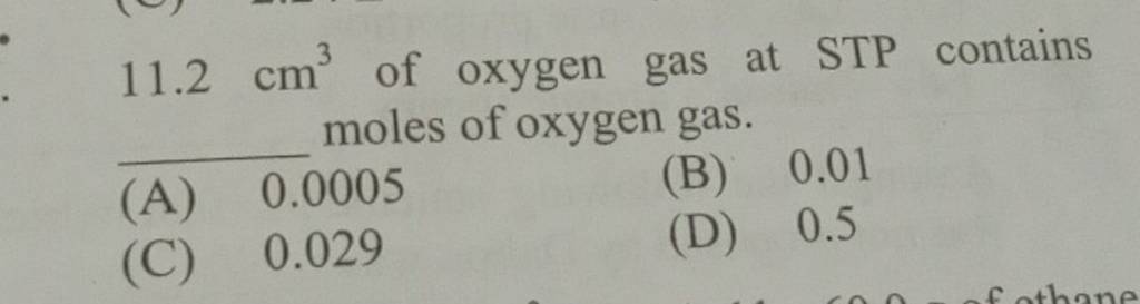 11.2 cm3 of oxygen gas at STP contains moles of oxygen gas. | Filo